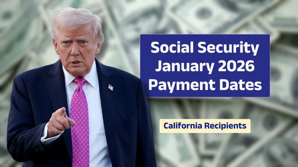 Social Security January 2026 Payment Dates for California Recipients